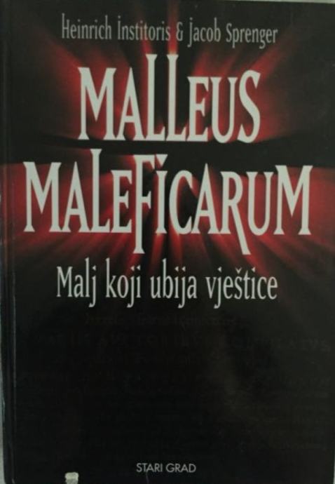 Heinrich Institoris, Jacob Sprenger: Malleus maleficarum - Malj koji u