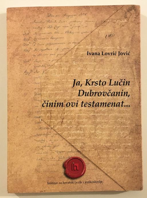 Ivana Lovrić Jović Jezična analiza dubrovačkih oporuka iz 17 18 stolje