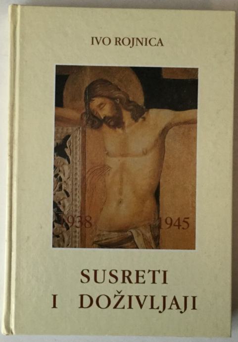 Ivo Rojnica: Susreti i doživljaji, Knjiga prva 1938. - 1945.