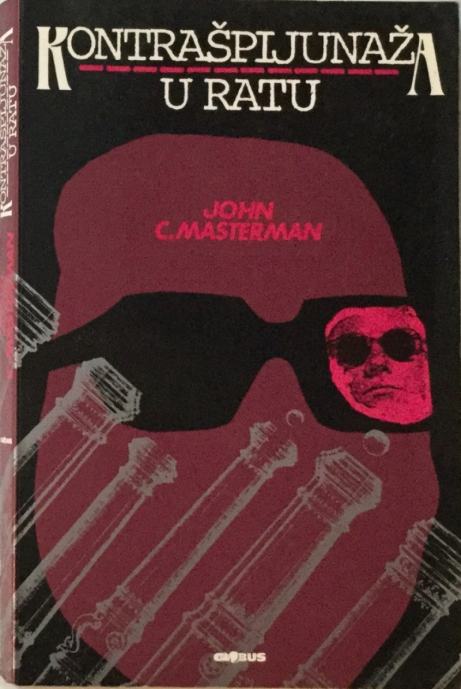JOHN C. MASTERMAN : KONTRAŠPIJUNAŽA U RATU 1939. - 1945.