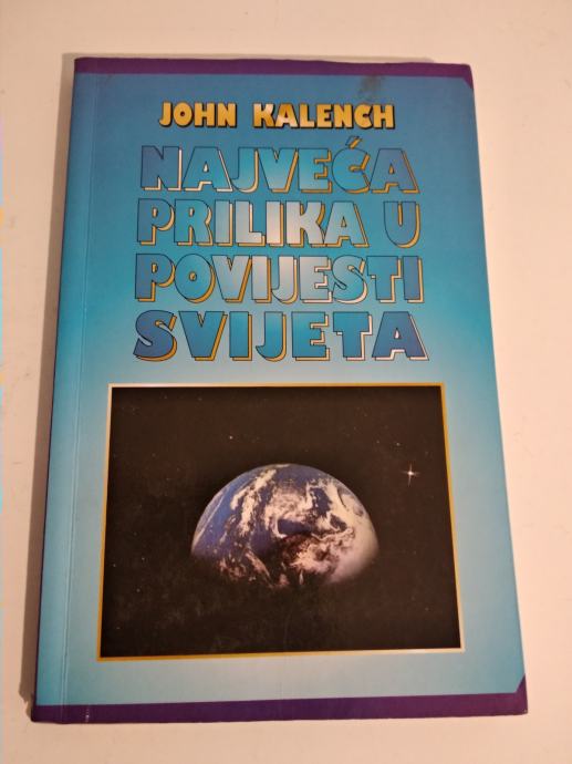 John Kalench : NAJVEĆA PRILIKA U POVIJESTI SVIJETA John Kalench : NAJVEĆA PRILIKA U POVIJESTI SVIJETA