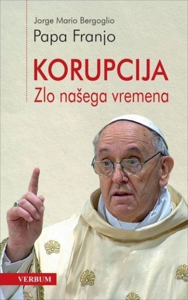 Jorge Mario Bergoglio: Papa Franjo- korupcija zlo našeg vremena