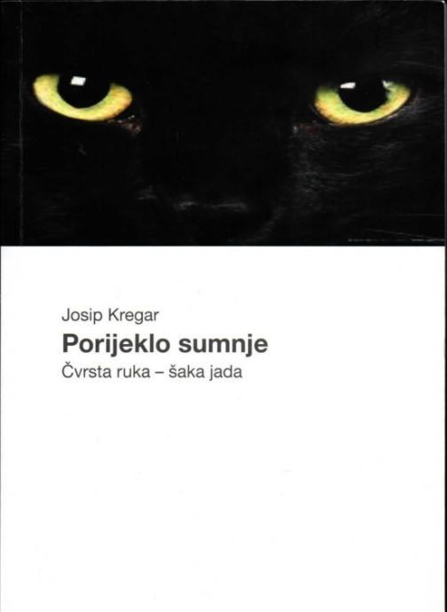 Josip Kregar : Porijeklo sumnje- čvrsta ruka šaka jada