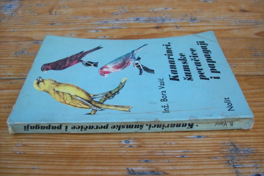 KANARINCI, ŠUMSKE PEVAĆICE I PAPAGAJI - Inž. Bora Vasić