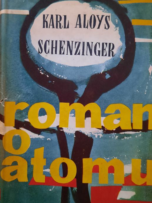 Karl Aloys Schenzinger ROMAN O ATOMU