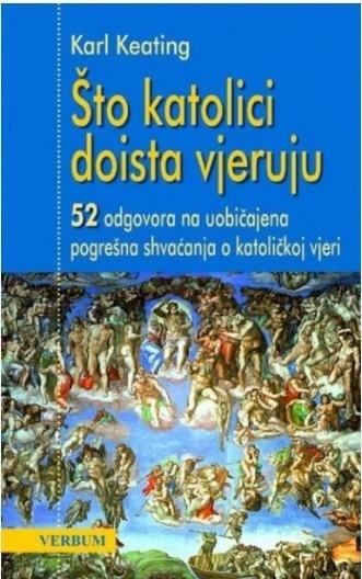 Karl Keating: Što katolici doista vjeruju