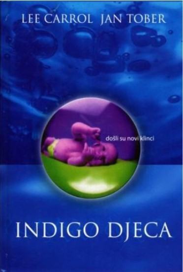 Lee Carrol Jan Tober: Indigo djeca- došli su novi klinci