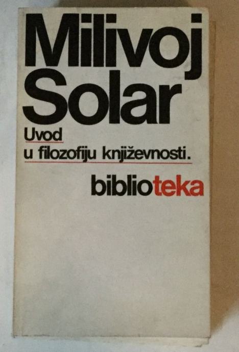 MILIVOJ SOLAR : UVOD U FILOZOFIJU KNJIŽEVNOSTI
