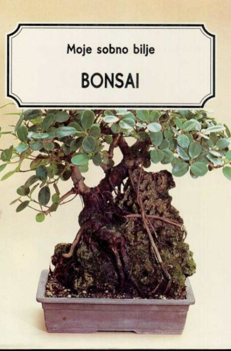 Miroslav Kutanjac: MOJE SOBNO BILJE BONSAI
