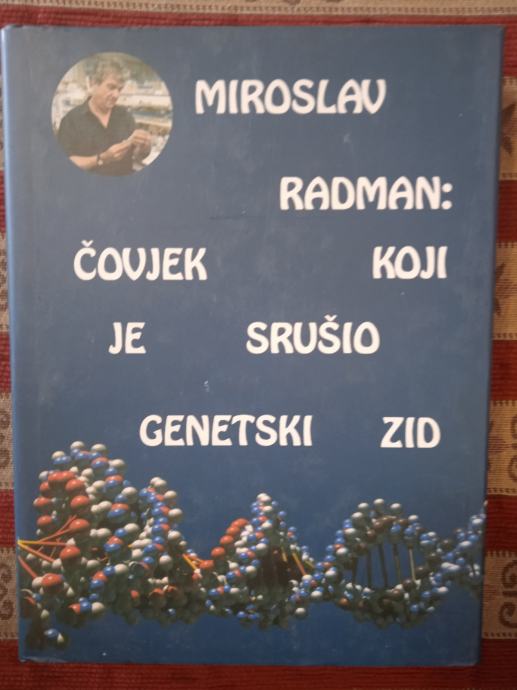MIROSLAV RADMAN ČOVJEK KOJI JE SRUŠIO GENETSKI ZID Tanja Rudež MIROSLAV RADMAN ČOVJEK KOJI JE SRUŠIO GENETSKI ZID Tanja Rudež