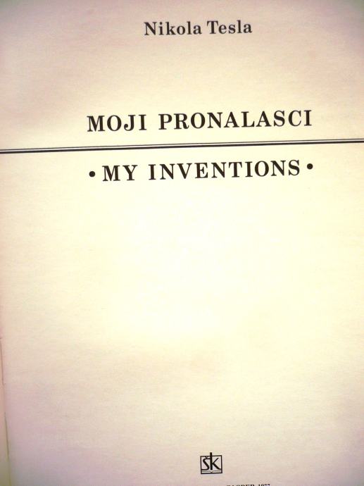MOJI PRONALASCI / MY INVENTIONS Nikola Tesla
