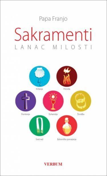 Papa Franjo - Jorge Mario Bergoglio : Sakramenti - Lanac milosti