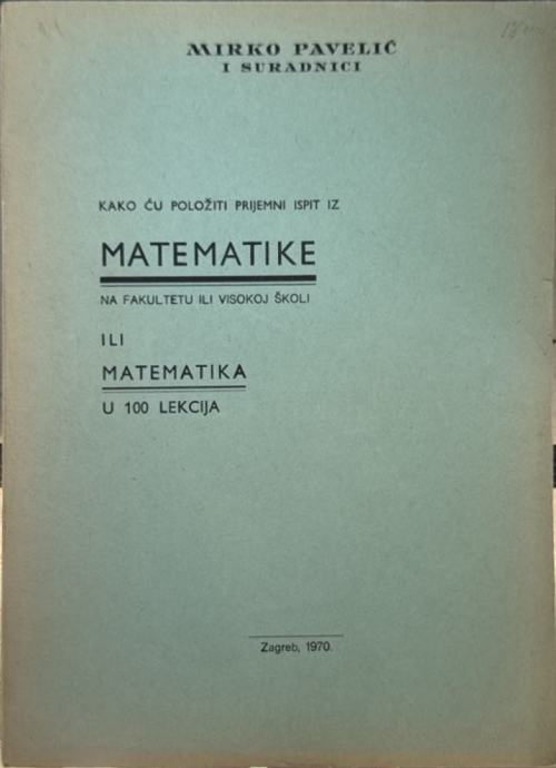 Pavelić Mirko: Kako ću položiti prijemni ispit iz matematike na fakult
