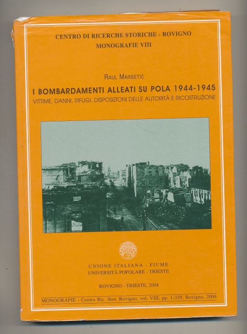 Raul Marsetič I bombardamenti alleati su Pola 1944-45 PULA