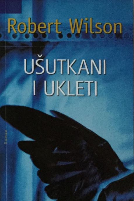 ROBERT WILSON : UŠUTKANI I UKLETI