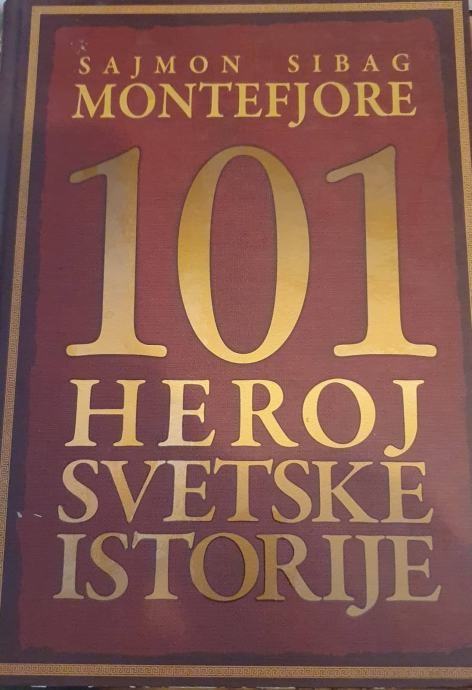 Sajmon Sibag Montefjore : 101 HEROJ SVETSKE ISTORIJE