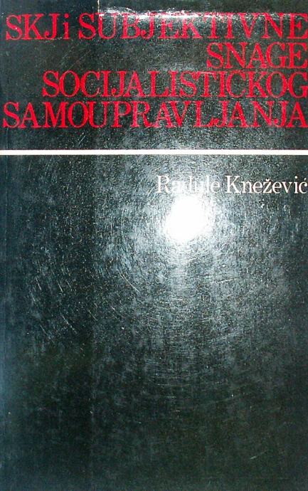 SAVEZ KOMUNISTA JUGOSLAVIJE I ORGANIZIRANE SUBJEKTIVNE SNAGE