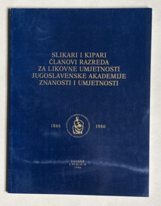 SLIKARI I KIPARI ČLANOVI RAZREDA ZA LIKOVNE UMJETNOSTI JAZU, ZAGREB, 1