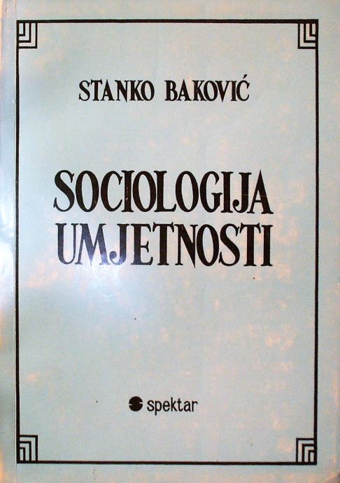 SOCIOLOGIJA UMJETNOSTI Stanko Baković