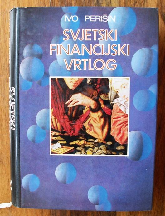 SVJETSKI FINANCIJSKI VRTLOG Ivo Perišin