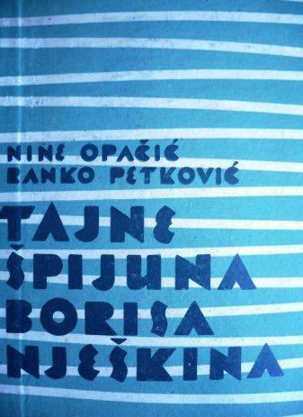 TAJNE ŠPIJUNA BORISA NJEŠKINA NIne Opačić Ranko