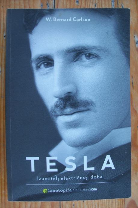 TESLA - IZUMITELJ ELEKTRIČNOG DOBA - W. Bernard Carlson