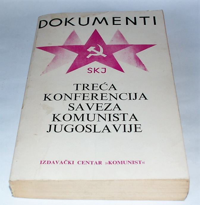 TREĆA KONFERENCIJA SAVEZA KOMUNISTA JUGOSLAVIJE Dokumenti
