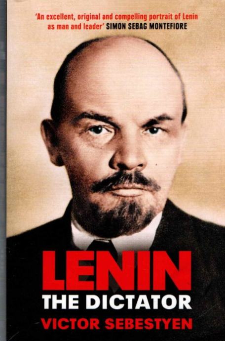 Victor Sebestyen: Lenin the Dictator