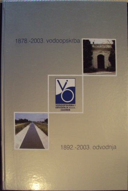 VODOOPSKRBA I ODVODNJA ZAGREB 1892 - 2003 - Monografija