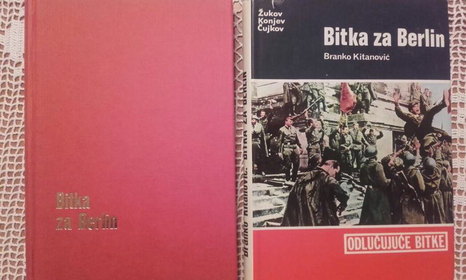 BRANKO KITANOVIĆ:BITKA ZA BERLIN BIBLIOTEKA ODLUČUJUĆE BITKE