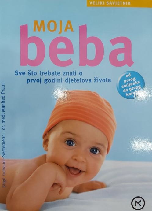MOJA BEBA- Sve što trebate znati o prvoj godini djetetova života