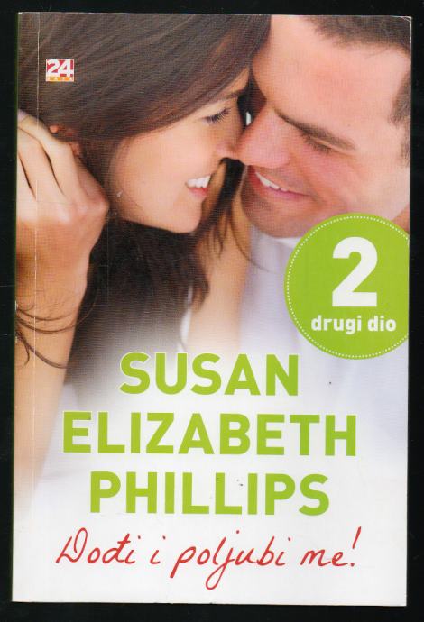 Phillips, Susan E. - Dođi i poljubi me! ( prvi, drugi i treći dio )