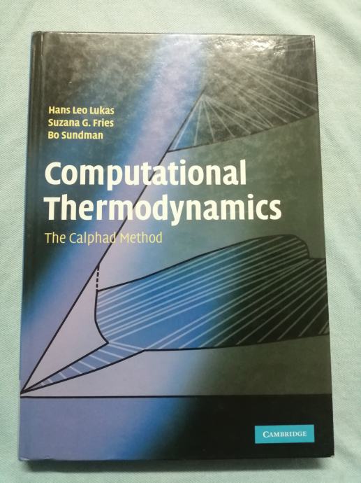 Computational Thermodynamics : The Calphad Method (A26) Computational Thermodynamics : The Calphad Method (A26)