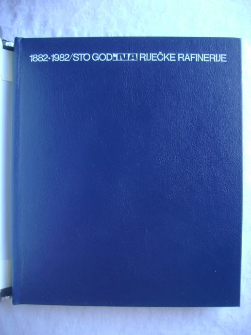 Sto godina Riječke rafinerije 1882.-1982. - monografija