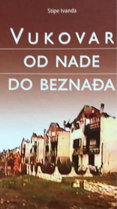Vukovar od nade do beznađa - Stipe Ivanda
