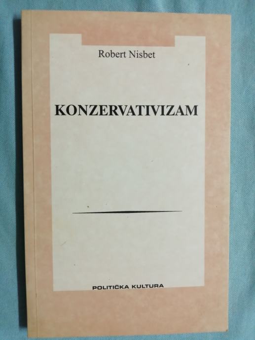 Robert Nisbet – Konzervativizam : San i stvarnost (AA45)