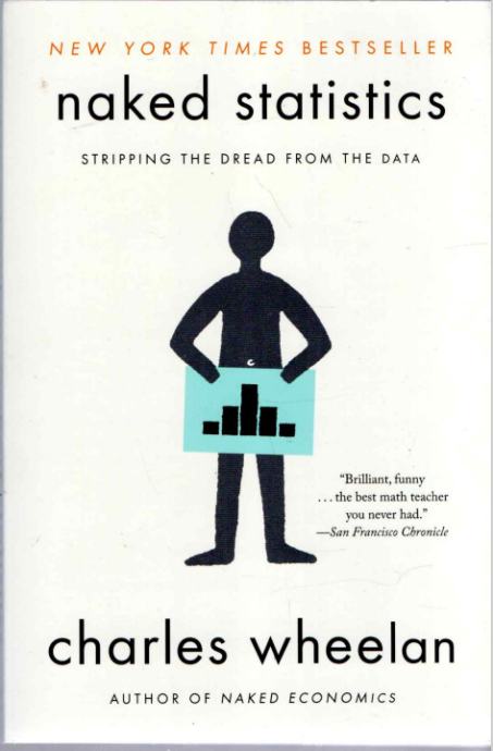 Charles Wheelan: Naked Statistics- Stripping the Dread from the Data