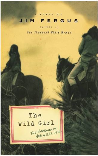 Jim Fergus:The Wild Girl: The Notebooks of Ned Giles