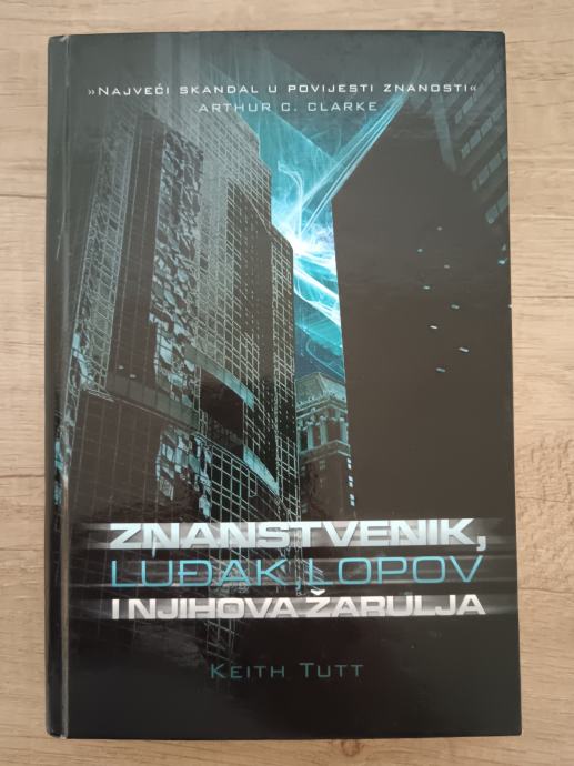 KEITH TUTT, Znanstvenik, luđak, lopov i njihova žarulja