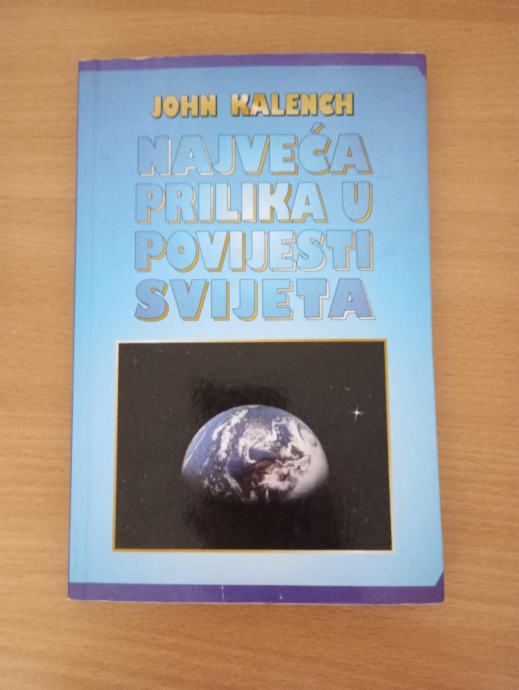JOHN KALENCH, Najveća prilika u povijesti svijeta JOHN KALENCH, Najveća prilika u povijesti svijeta