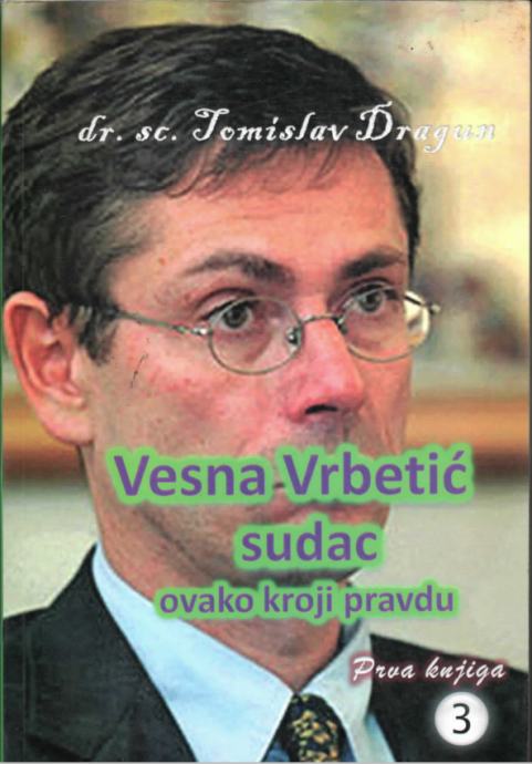 dr. sc. Tomislav Dragun: Vesna Vrbetić, sudac, ovako kroji pravdu