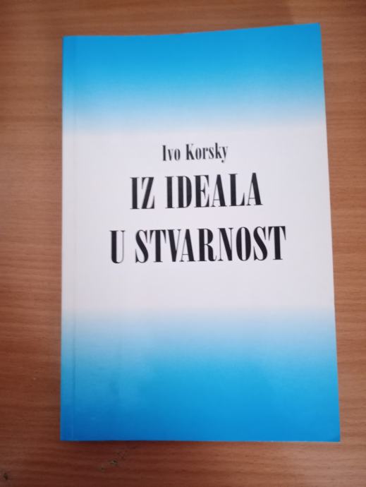 IVO KORSKY, Iz ideala u stvarnost