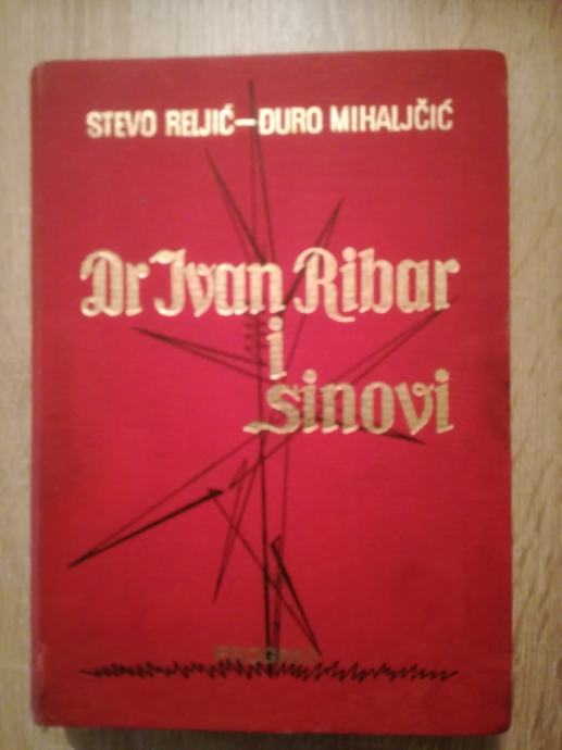 Stevo Reljić, Đuro Mihaljčić: Dr Ivan Ribar i sinovi : život i djela