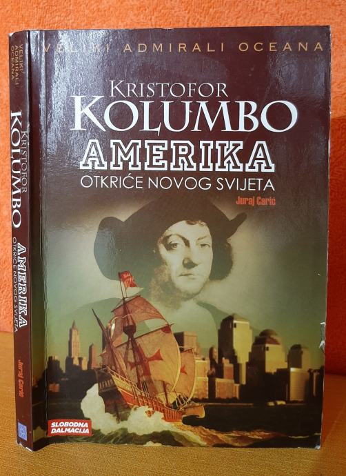 Kristofor Kolumbo - Amerika, otkriće novog svijeta - Juraj Carić