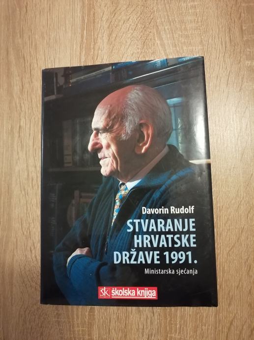 DAVORIN RUDOLF, Stvaranje hrvatske države 1991. Ministarska sjećanja