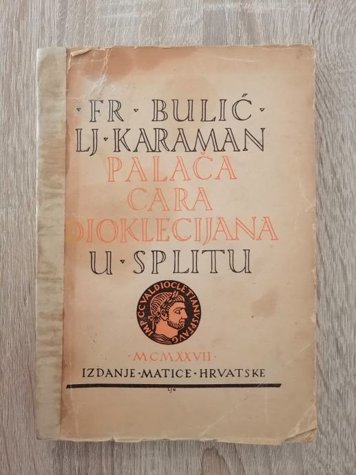 FRANE BULIĆ - LJUBO KARAMAN, Palača cara Dioklecijana u Splitu