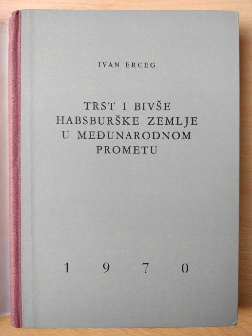 Ivan Erceg - Trst i bivše habsburške zemlje u međunarodnom prometu