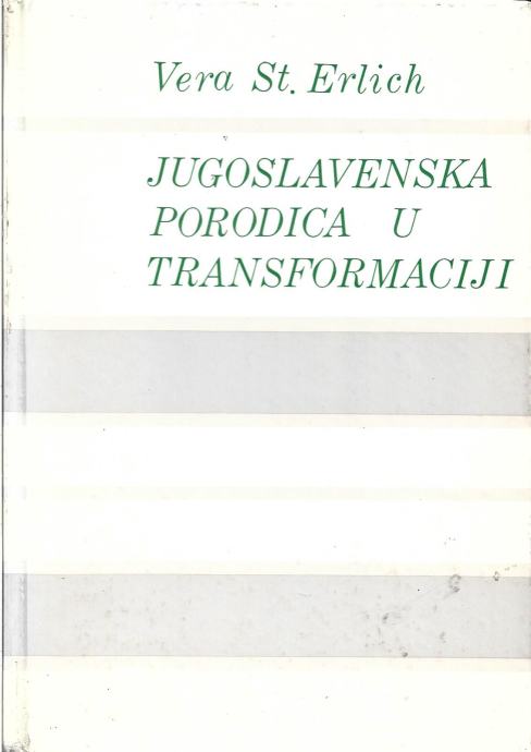 JUGOSLAVENSKA PORODICA U TRANSFORMACIJI - Vera St. Erlich