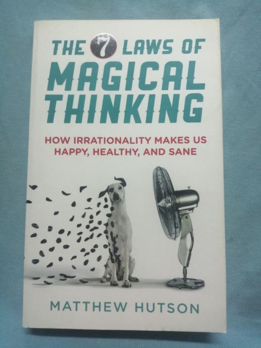 Matthew Hutson – The 7 Laws of Magical Thinking (B17)