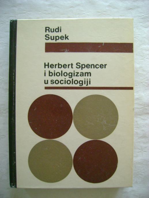 Rudi Supek - Herbert Spencer i biologizam u sociologiji - 1965.